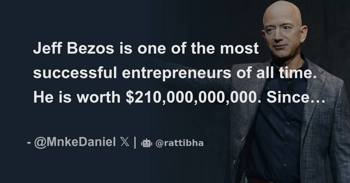 Jeff Bezos is one of the most successful entrepreneurs of all time. He ...