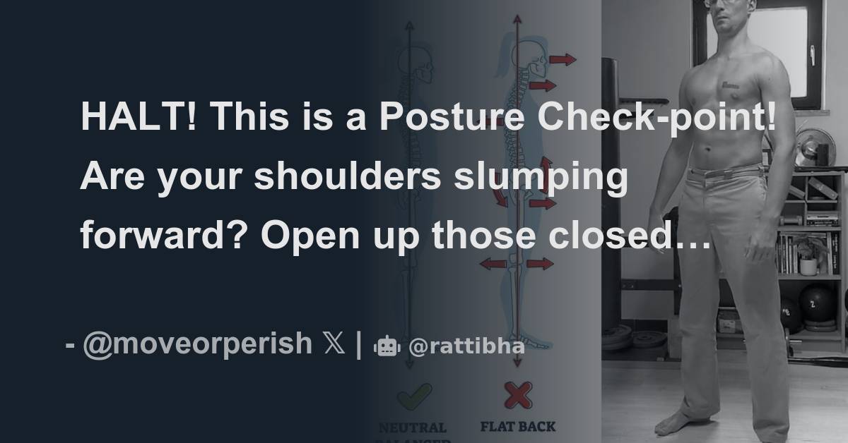 HALT! This is a Posture Check-point! Are your shoulders slumping ...