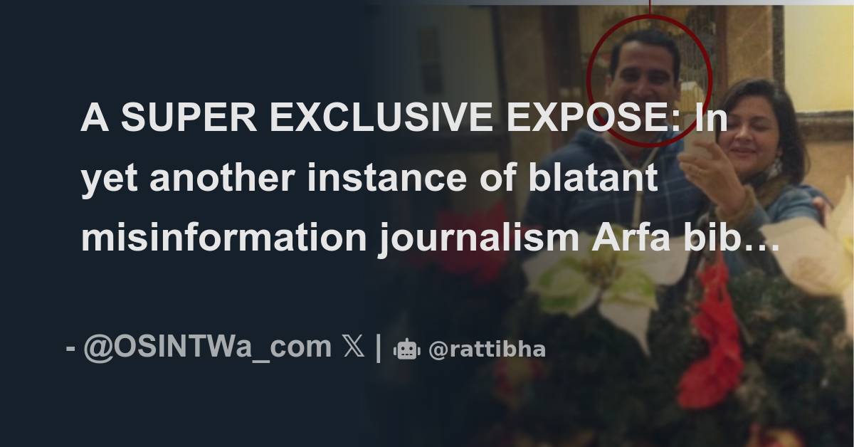 A SUPER EXCLUSIVE EXPOSE: In yet another instance of blatant misinformation journalism Arfa bibi ...