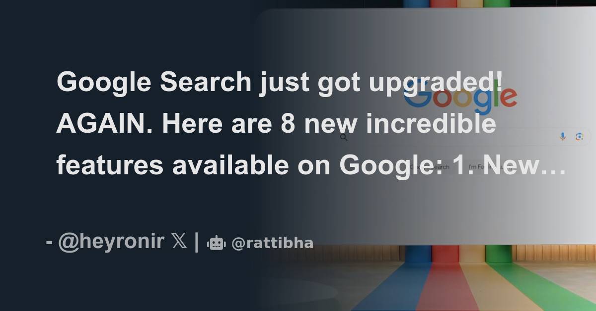 Google Search just got upgraded! AGAIN. Here are 8 new incredible ...