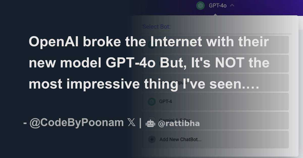 OpenAI broke the Internet with their new model GPT-4o But, It's NOT the most impressive thing I ...