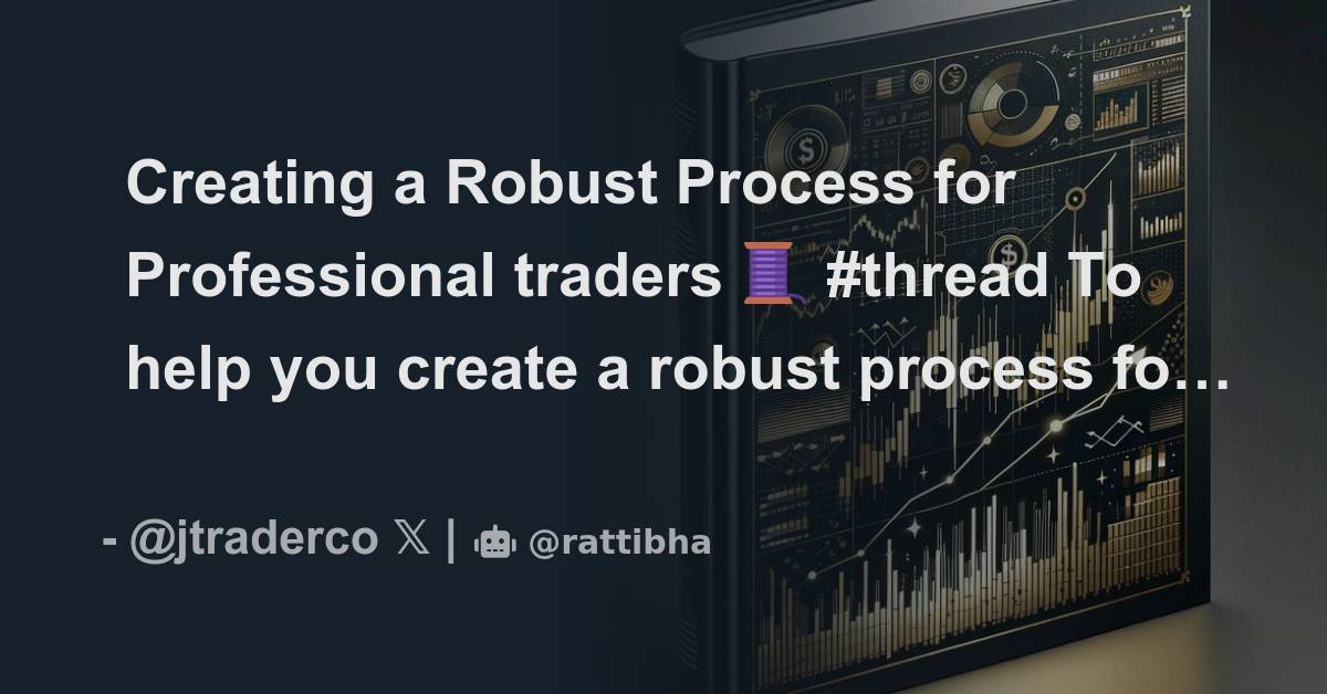 Creating a Robust Process for Professional traders 🧵 #thread To help ...