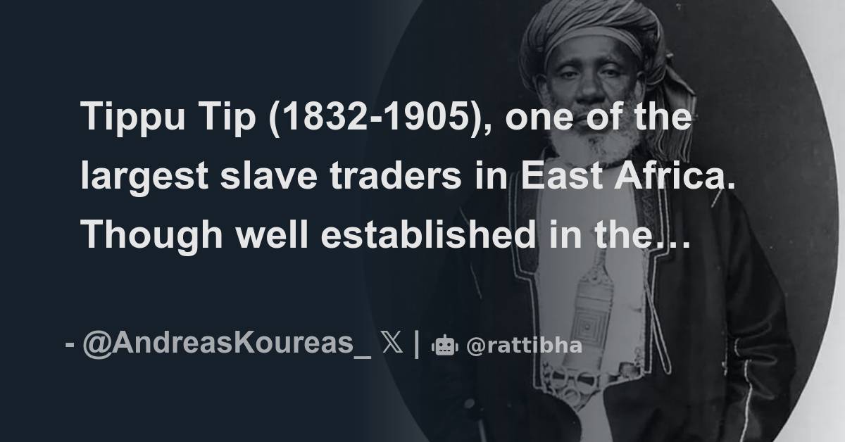 Tippu Tip (1832-1905), one of the largest slave traders in East Africa. Though well established ...