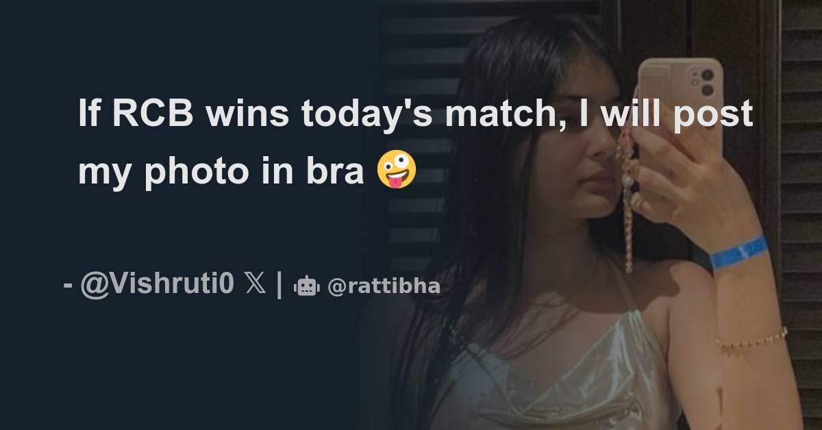 If RCB wins today's match, I will post my photo in bra 🤪 - Thread from ...