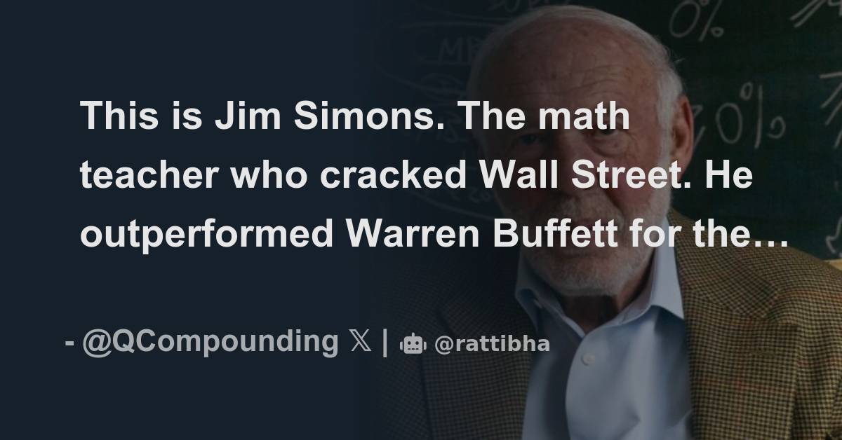This is Jim Simons. The math teacher who cracked Wall Street. He ...