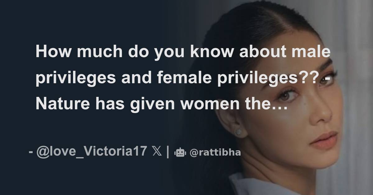 How much do you know about male privileges and female privileges ...