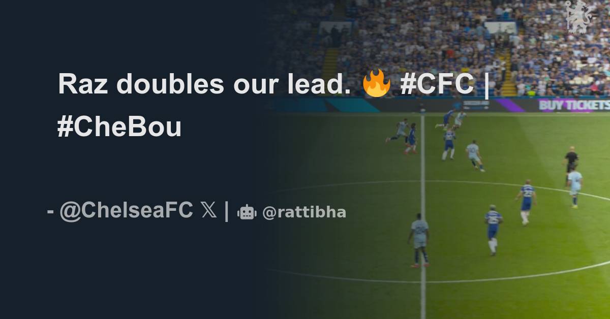 Raz doubles our lead. 🔥 #CFC | #CheBou - Thread from Chelsea FC ...