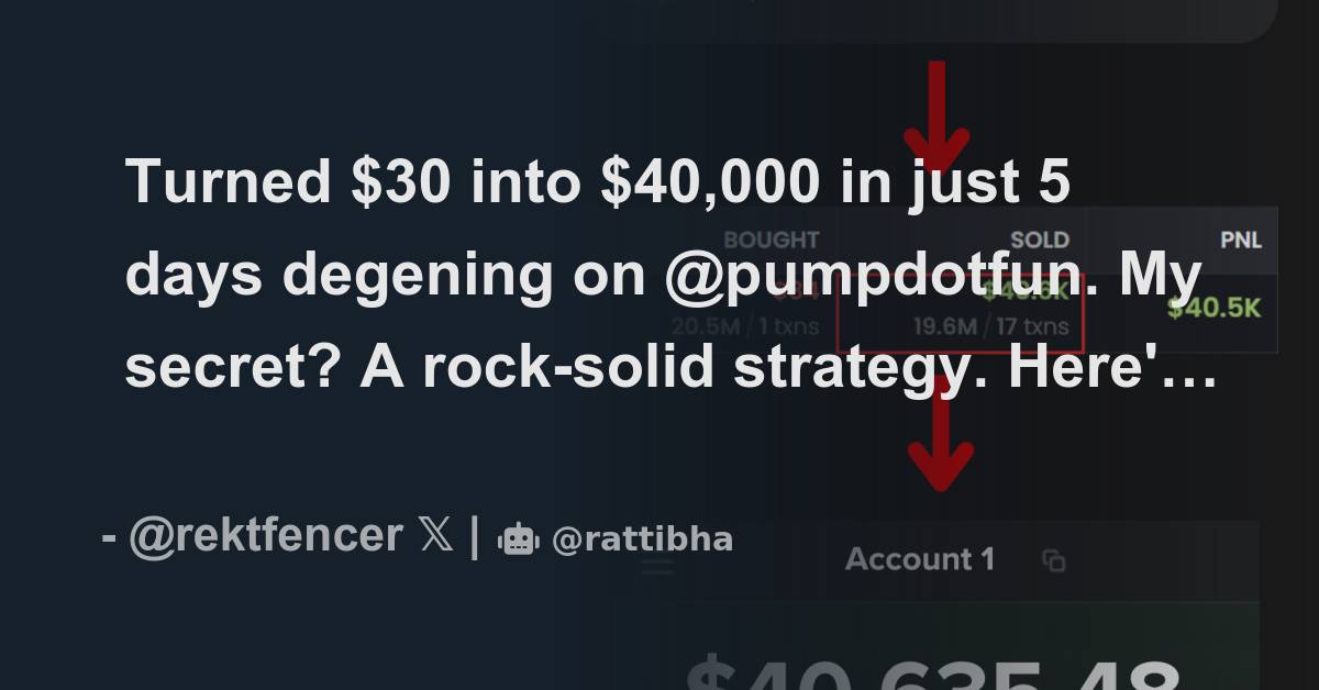 Turned $30 into $40,000 in just 5 days degening on @pumpdotfun. My secret? A rock-solid strategy ...