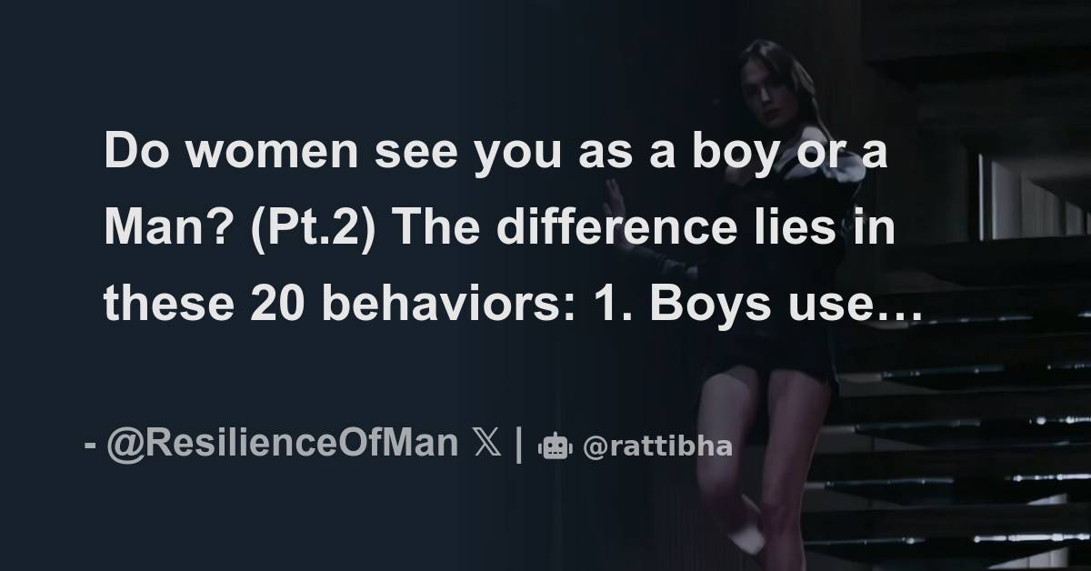 Do women see you as a boy or a Man? (Pt.2) The difference lies in these ...