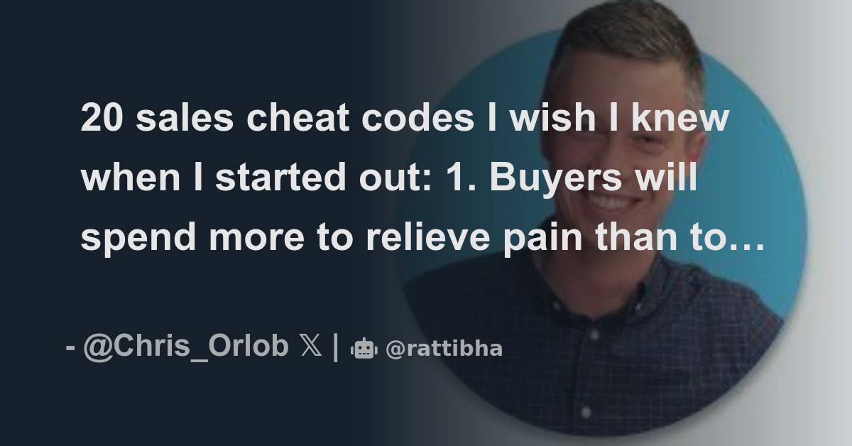 20 sales cheat codes I wish I knew when I started out: 1. Buyers will spend more to relieve pain ...