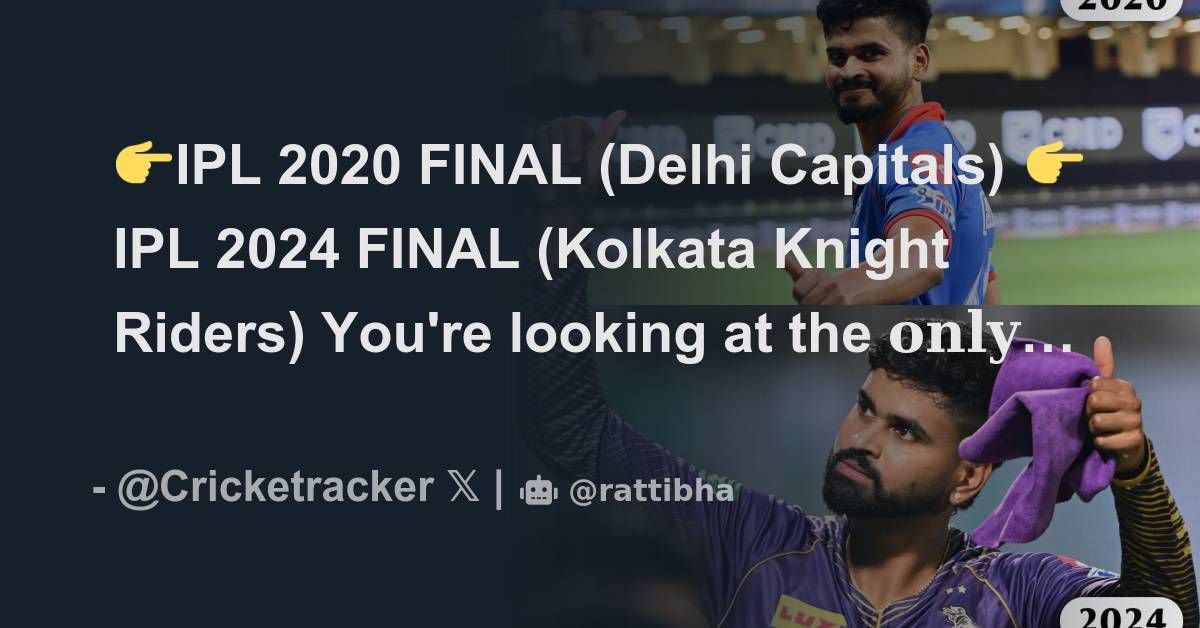👉IPL 2020 FINAL (Delhi Capitals) 👉IPL 2024 FINAL (Kolkata Knight Riders ...