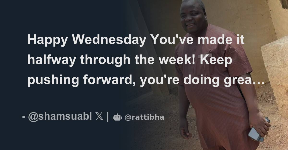 Happy Wednesday You've made it halfway through the week! Keep pushing ...