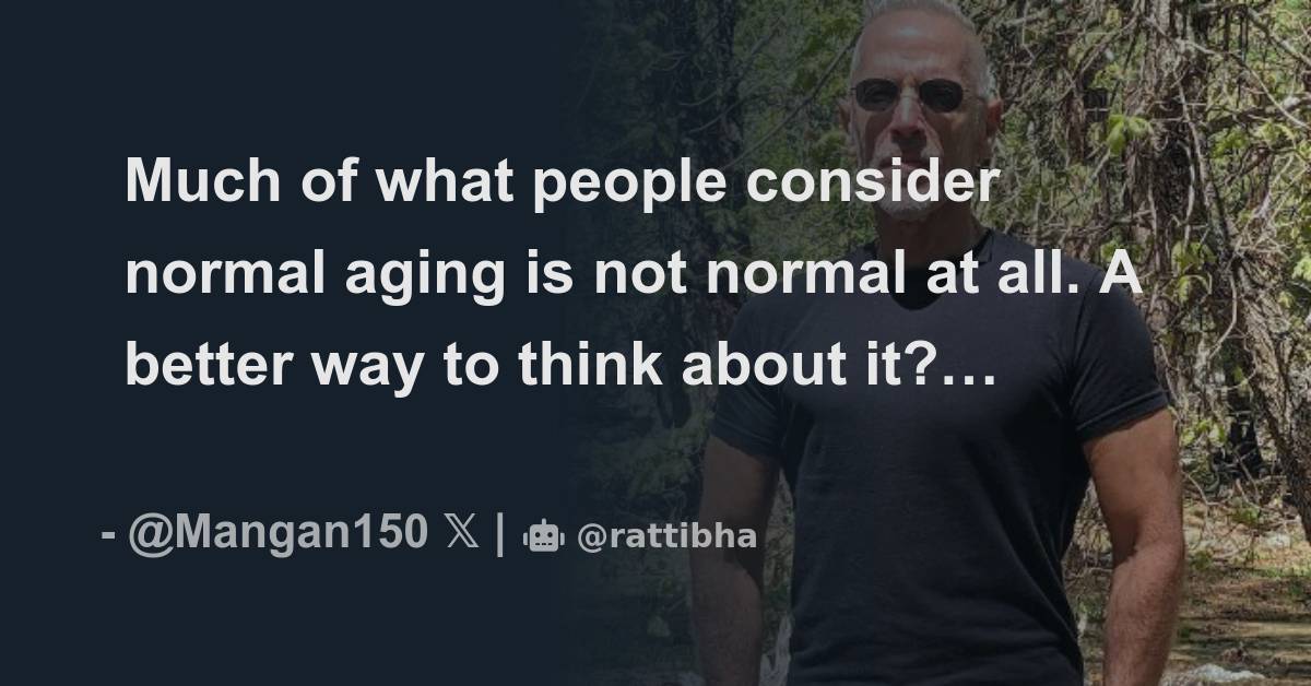 Much of what people consider normal aging is not normal at all. A ...