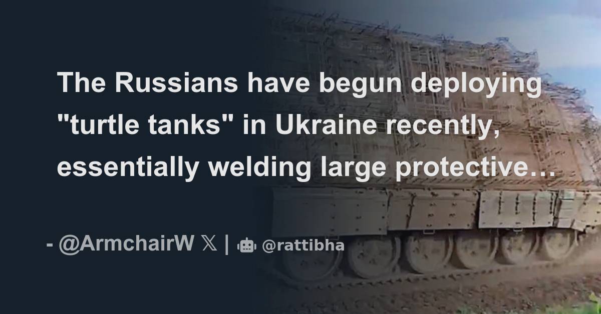 The Russians have begun deploying "turtle tanks" in Ukraine recently ...