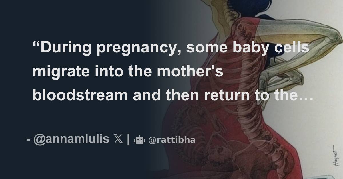 “During pregnancy, some baby cells migrate into the mother's ...
