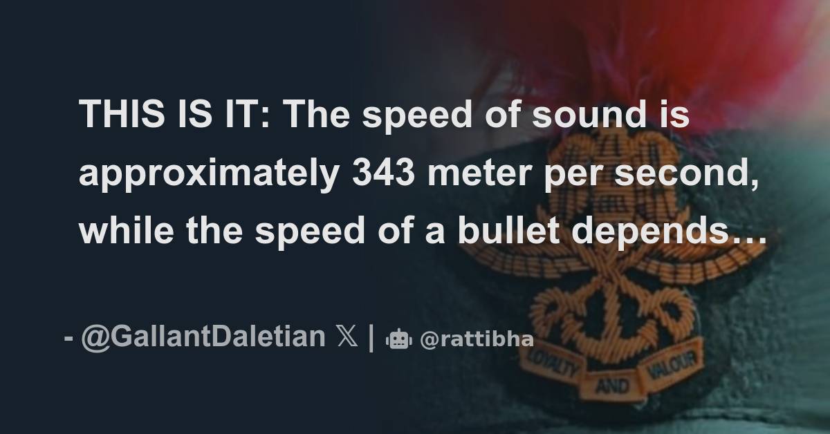 THIS IS IT: The speed of sound is approximately 343 meter per second ...