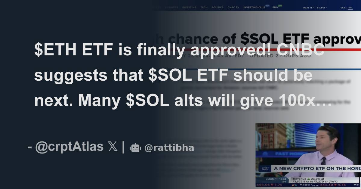 $ETH ETF is finally approved! CNBC suggests that $SOL ETF should be next. Many $SOL alts will ...