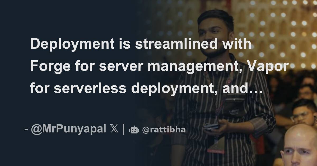 Deployment is streamlined with Forge for server management, Vapor for serverless deployment, and ...