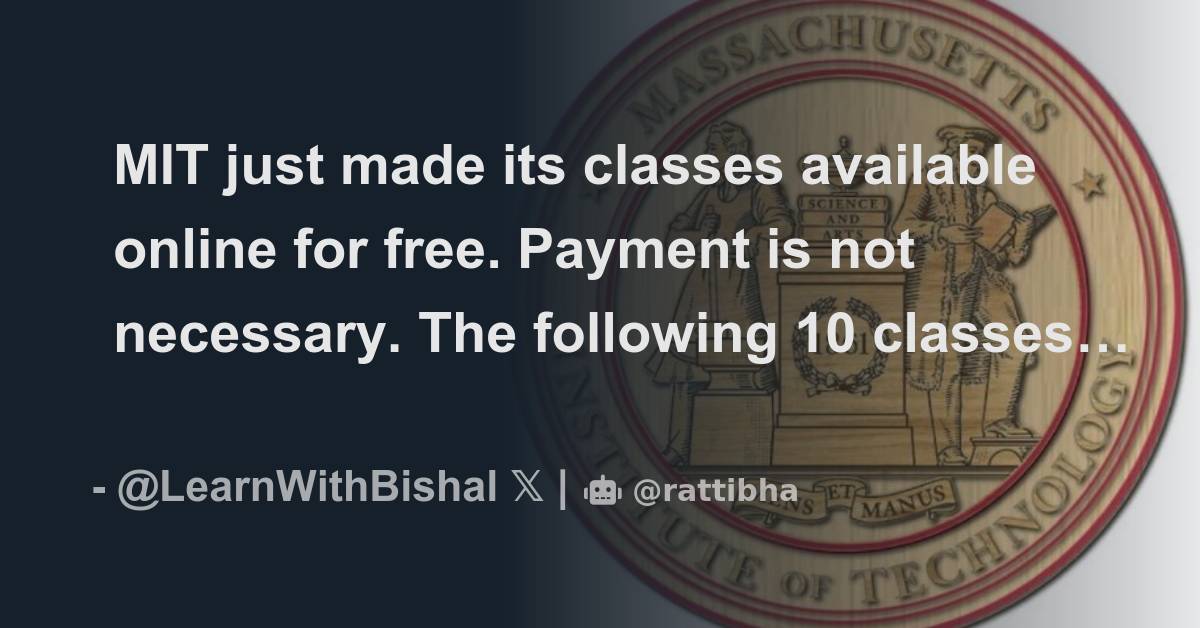 MIT just made its classes available online for free. Payment is not ...
