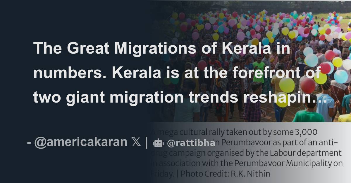 The Great Migrations of Kerala in numbers. Kerala is at the forefront of two giant migration ...