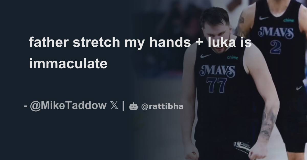 father stretch my hands + luka is immaculate - المسلسل من mike taddow ...