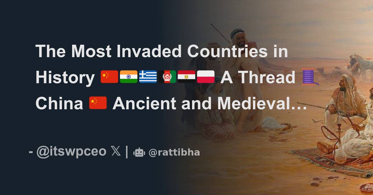 The Most Invaded Countries in History 🇨🇳🇮🇳🇬🇷🇦🇫🇪🇬🇵🇱 A Thread 🧵 - Thread ...