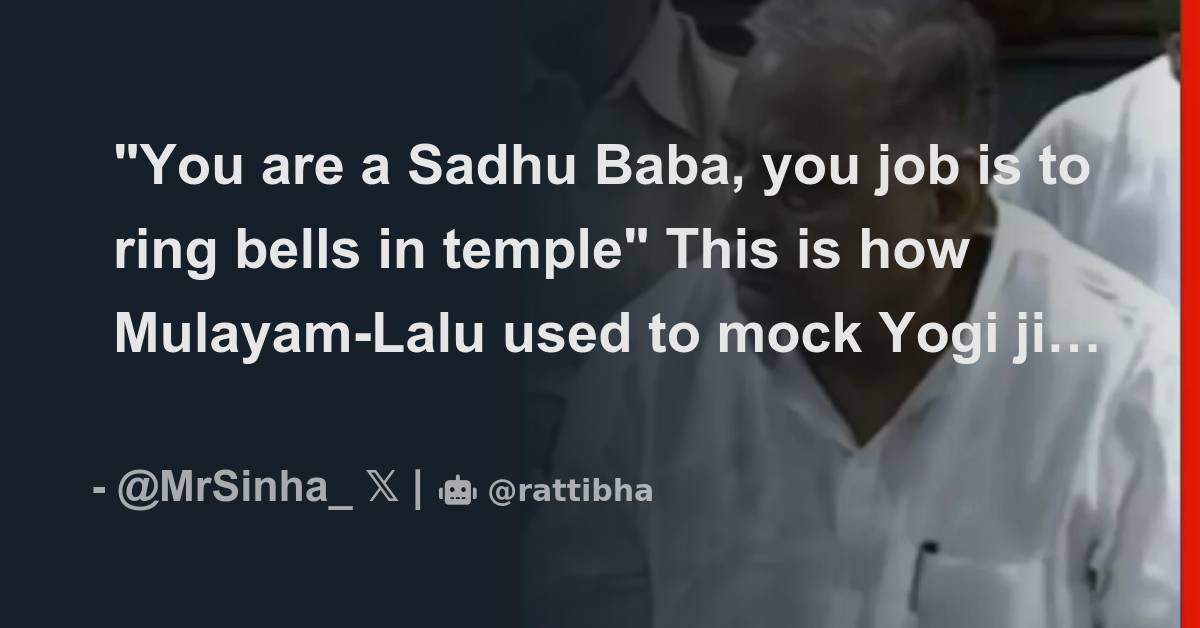 "You are a Sadhu Baba, you job is to ring bells in temple" This is how ...