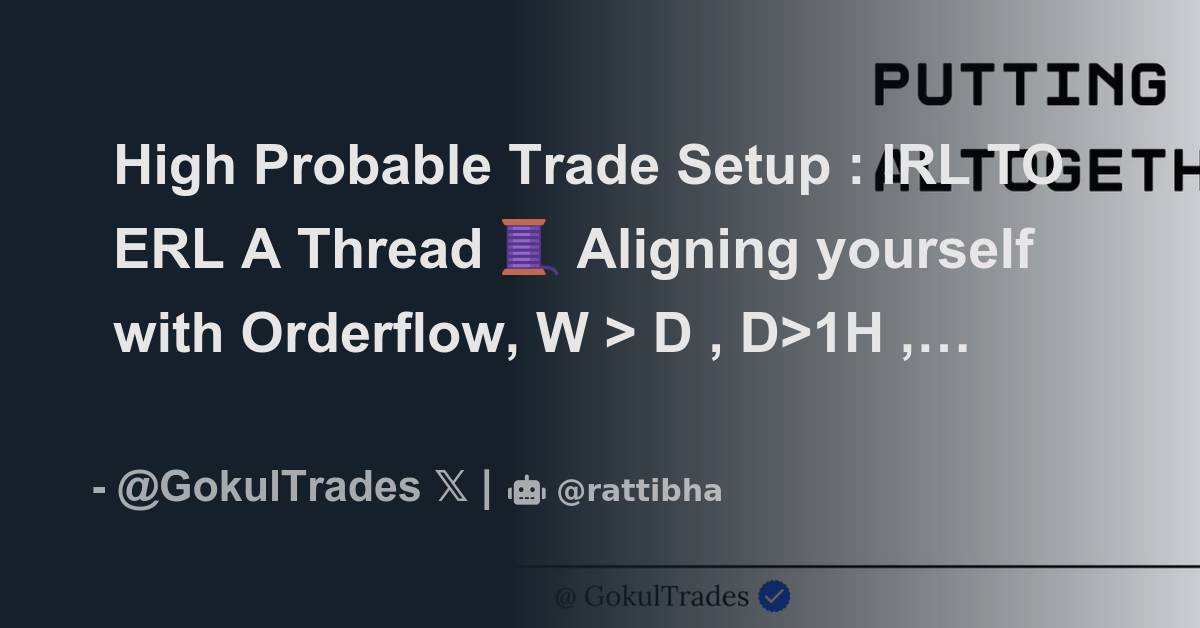 High Probable Trade Setup : IRL TO ERL A Thread 🧵 - Thread from Gokul ...