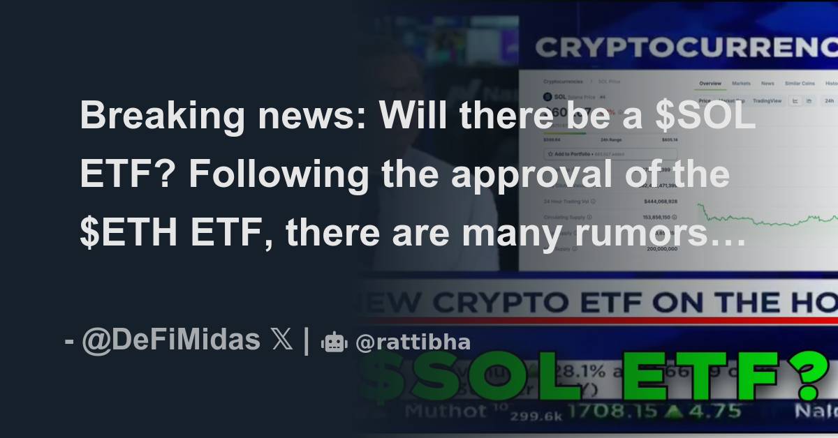 Breaking news: Will there be a $SOL ETF? Following the approval of the ...