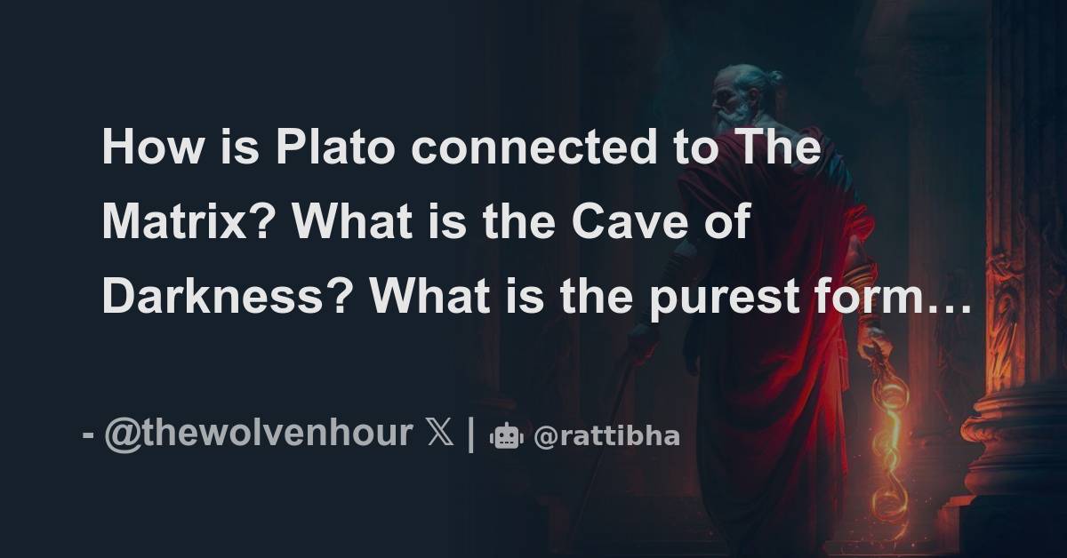 How is Plato connected to The Matrix? What is the Cave of Darkness ...