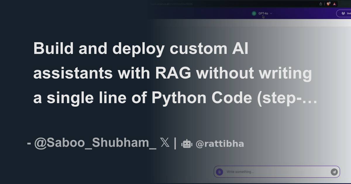 Build and deploy custom AI assistants with RAG without writing a single line of Python Code ...