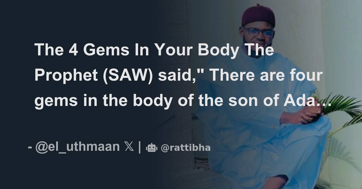 The 4 Gems In Your Body The Prophet (SAW) said," There are four gems in ...