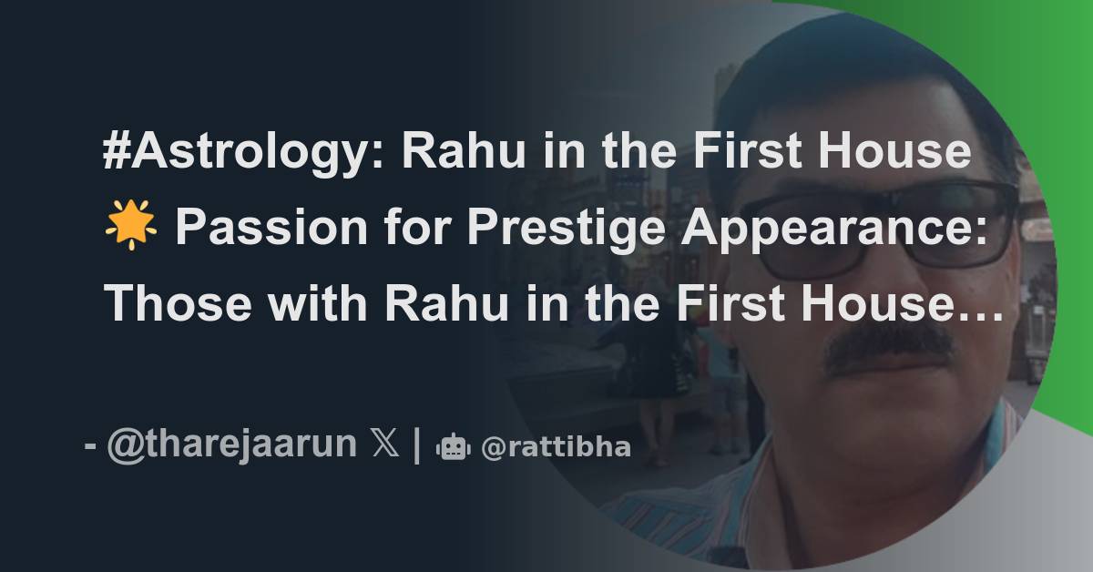 #Astrology: Rahu in the First House 🌟 Passion for Prestige Appearance ...