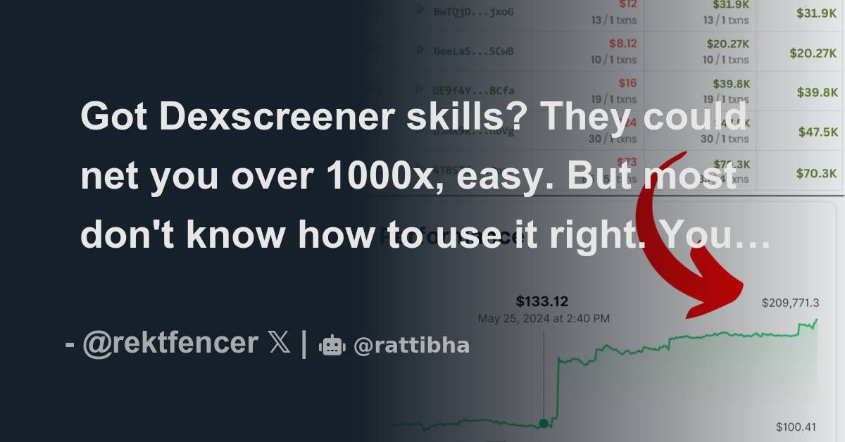 Got Dexscreener skills? They could net you over 1000x, easy. But most ...