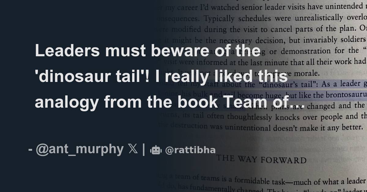 Leaders must beware of the 'dinosaur tail'! I really liked this analogy from the book Team of ...