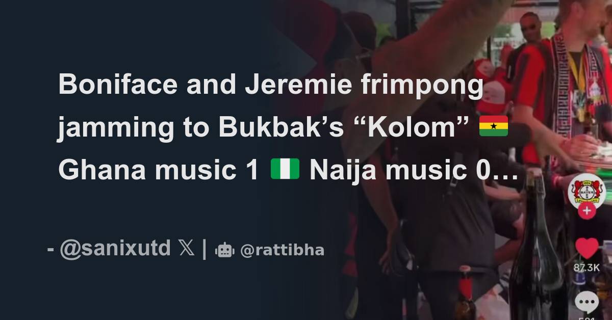 Boniface and Jeremie frimpong jamming to Bukbak’s “Kolom” 🇬🇭Ghana music ...