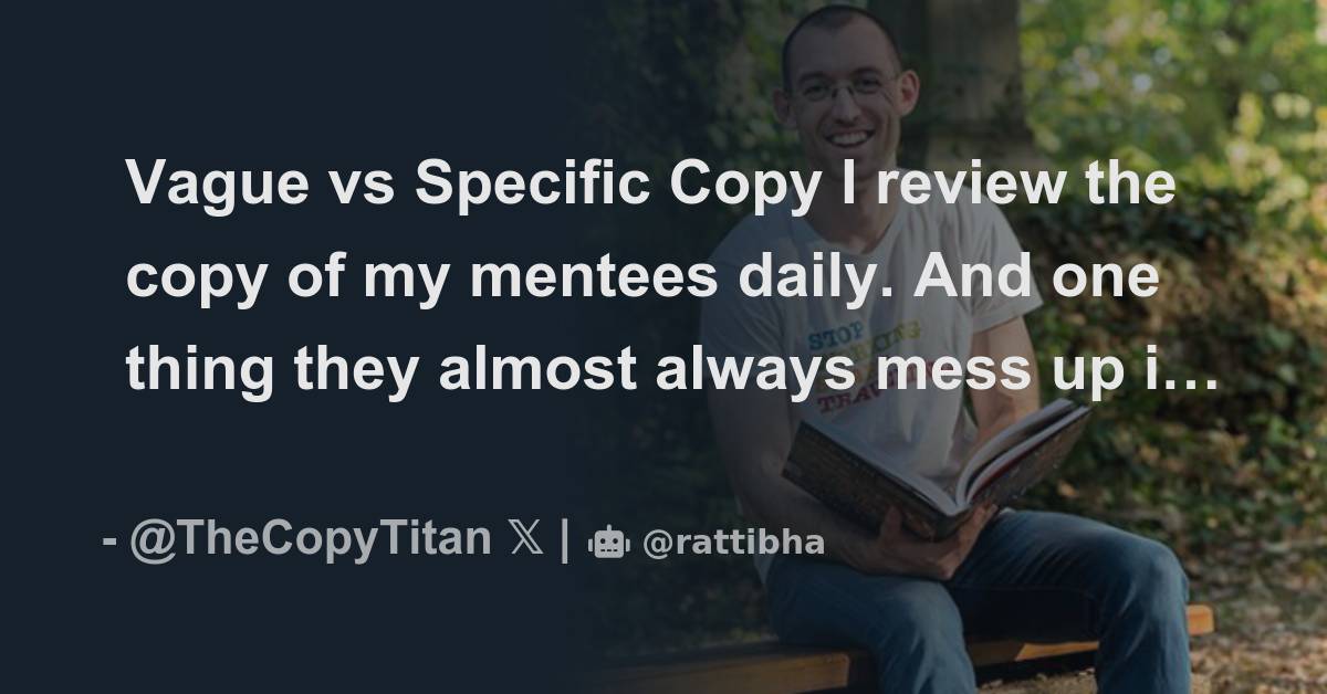 Vague vs Specific Copy I review the copy of my mentees daily. And one ...