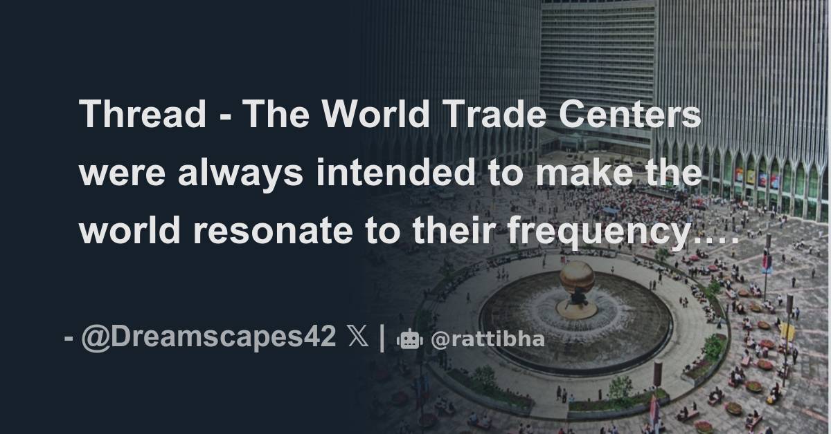Thread - The World Trade Centers were always intended to make the world ...