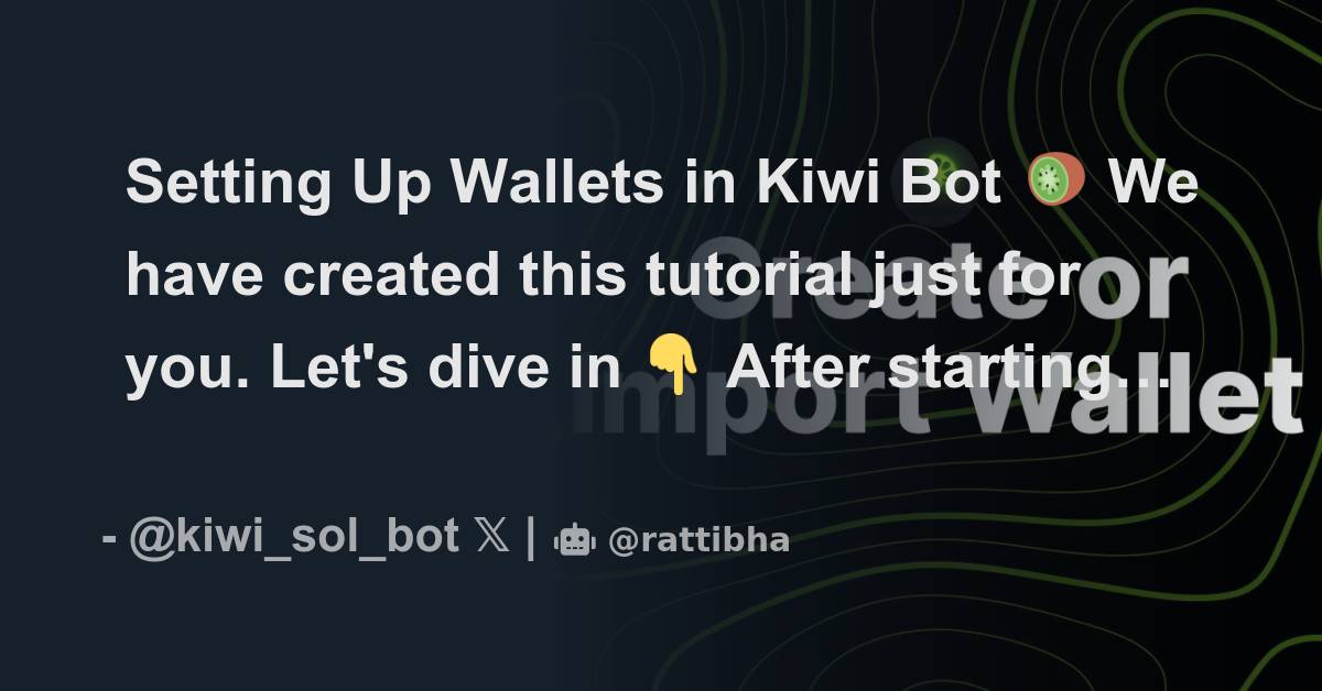 Setting Up Wallets in Kiwi Bot 🥝 We have created this tutorial just for you. Let's dive in 👇 ...