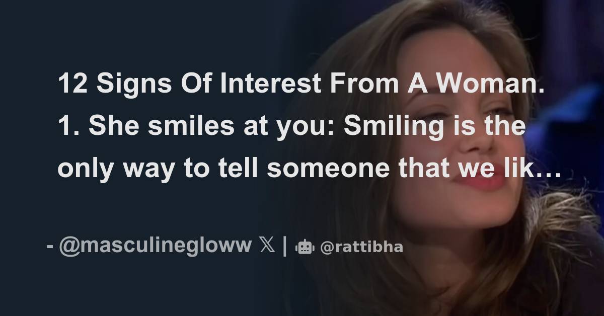 12 Signs Of Interest From A Woman. 1. She smiles at you: Smiling is the ...