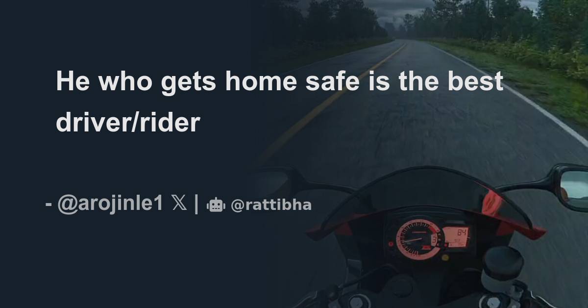 He who gets home safe is the best driver/rider - Thread from Arojinle ...