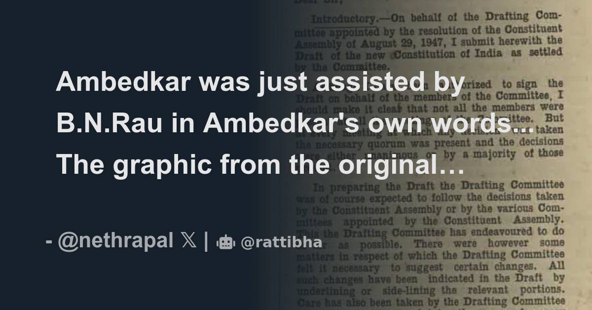 Ambedkar was just assisted by B.N.Rau in Ambedkar's own words... The ...