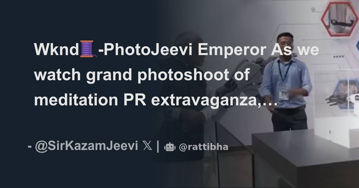 Wknd🧵-PhotoJeevi Emperor As we watch grand photoshoot of meditation PR ...