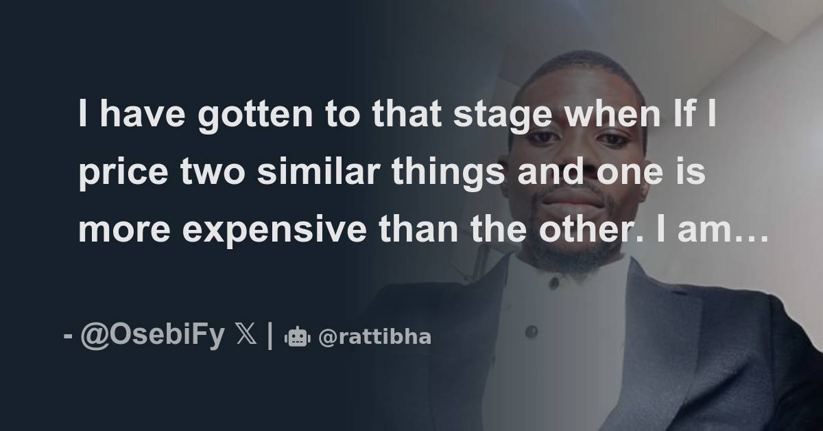 I have gotten to that stage when If I price two similar things and one ...