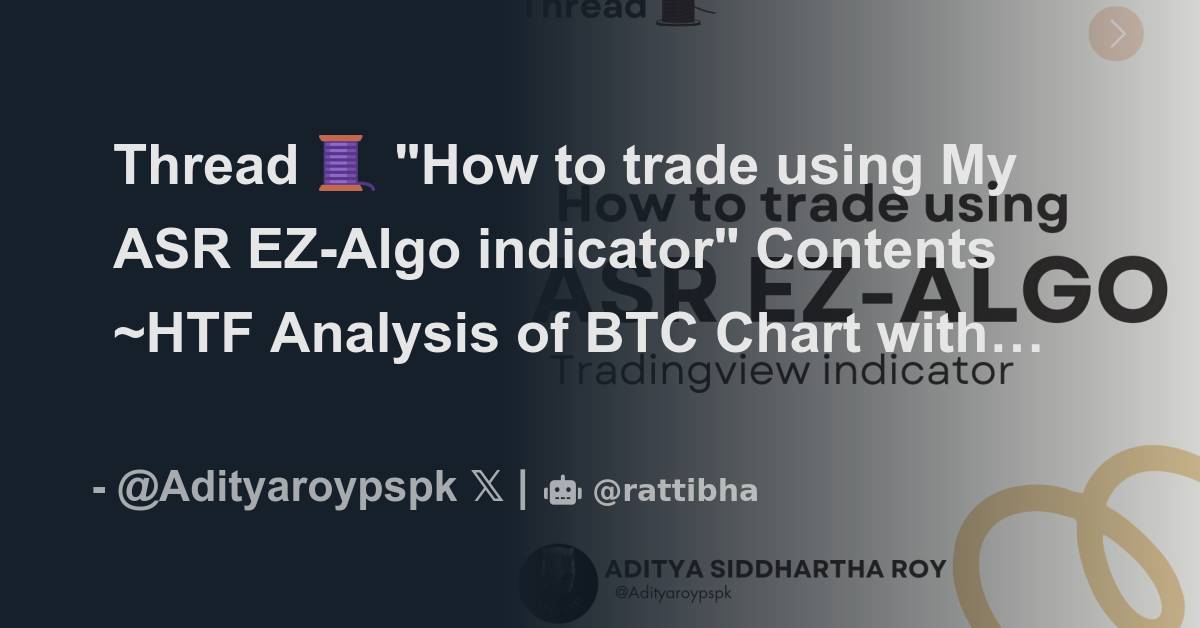 Thread 🧵 "How to trade using My ASR EZ-Algo indicator" Contents ~HTF Analysis of BTC Chart with ...