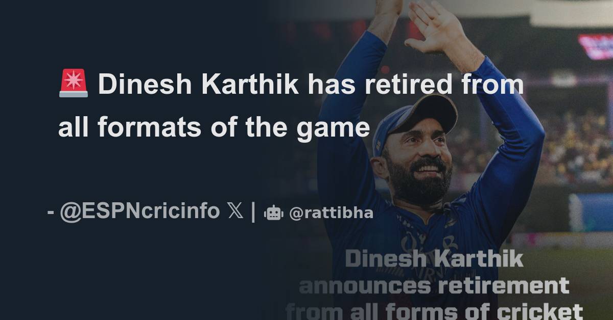 🚨 Dinesh Karthik has retired from all formats of the game - Thread from ESPNcricinfo ...
