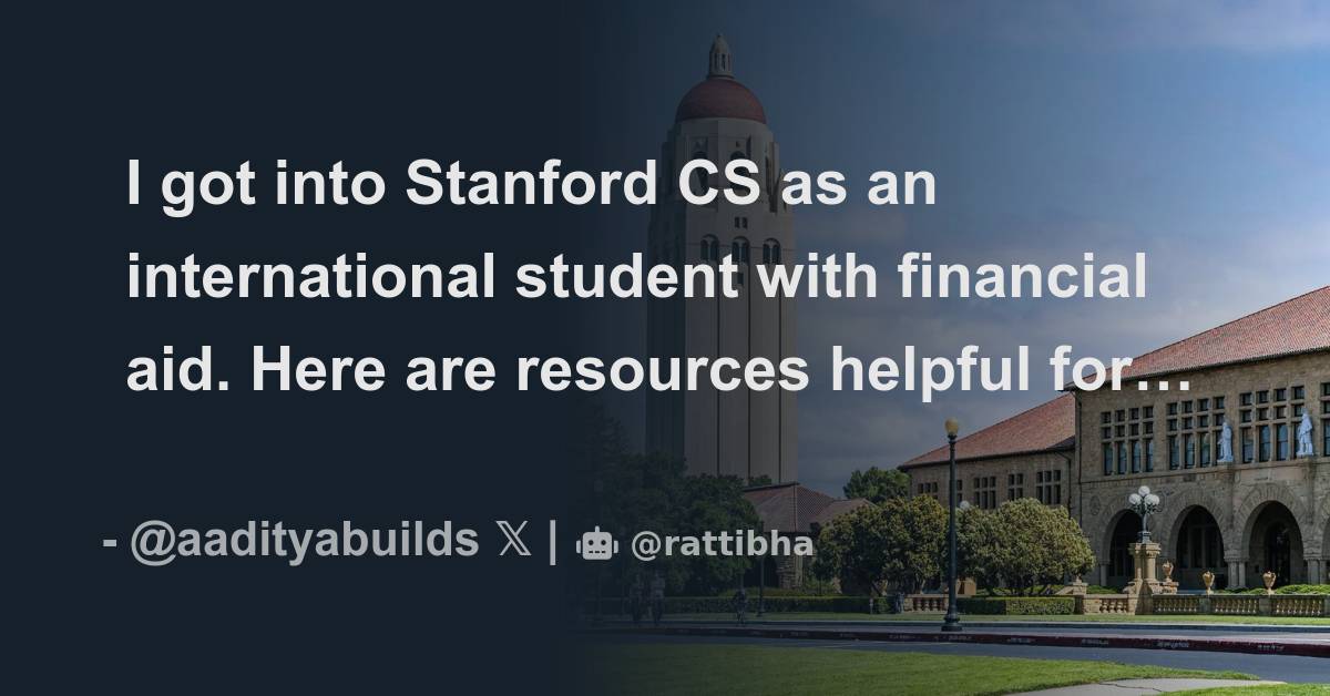 I got into Stanford CS as an international student with financial aid ...