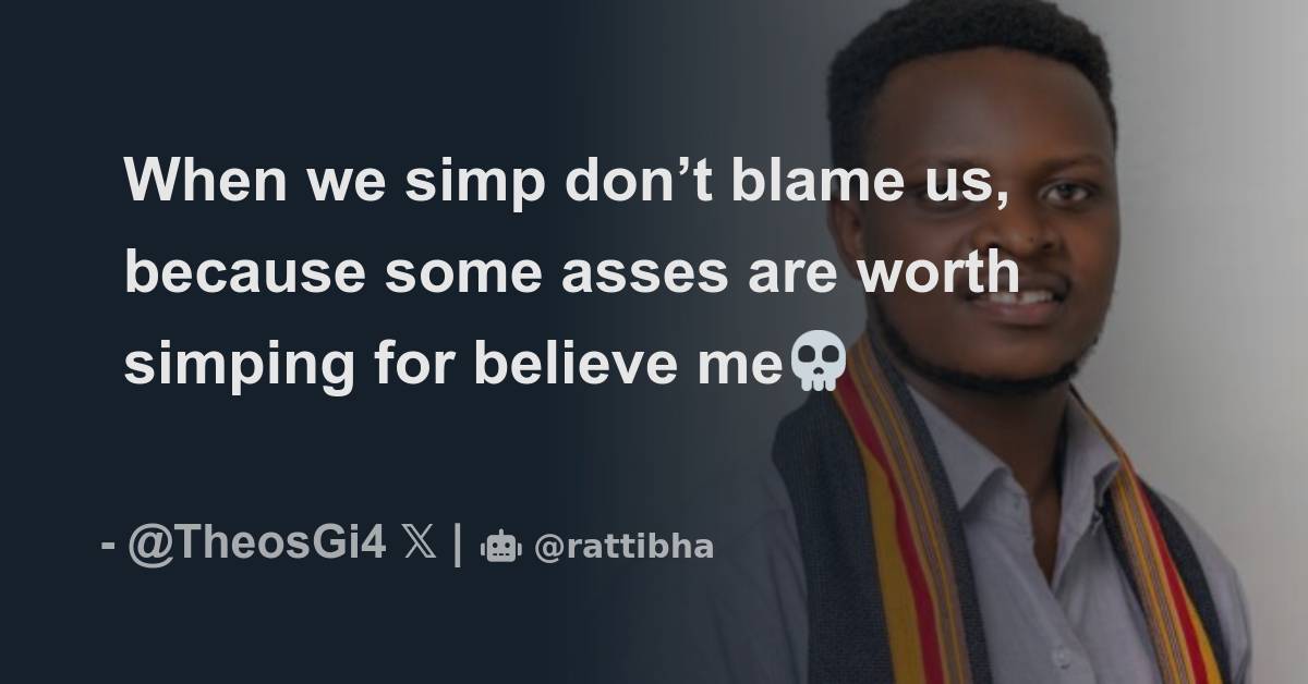 When we simp don’t blame us, because some asses are worth simping for ...