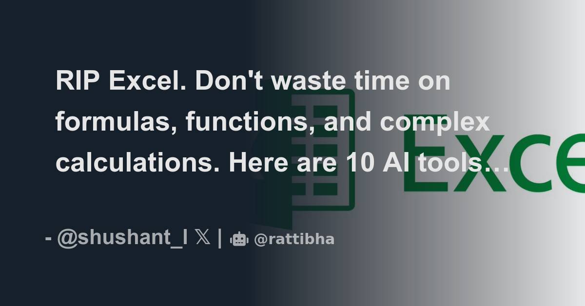 RIP Excel. Don't waste time on formulas, functions, and complex calculations. Here are 10 AI ...
