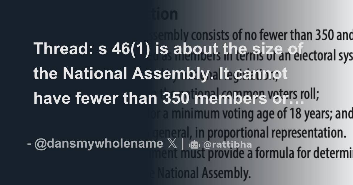 Thread: s 46(1) is about the size of the National Assembly. It cannot ...